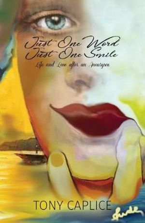 Book Review – Just One Word, Just One Smile by Tony Caplice – Heather ...